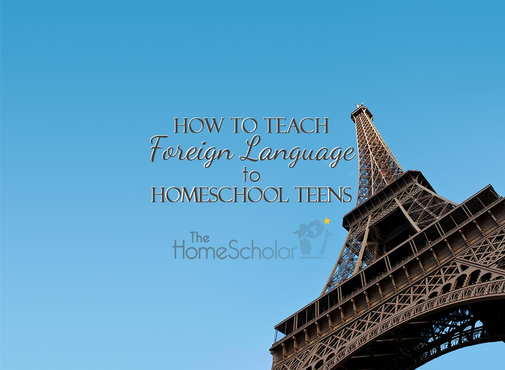 How to Teach Foreign Language to Homeschool Teens